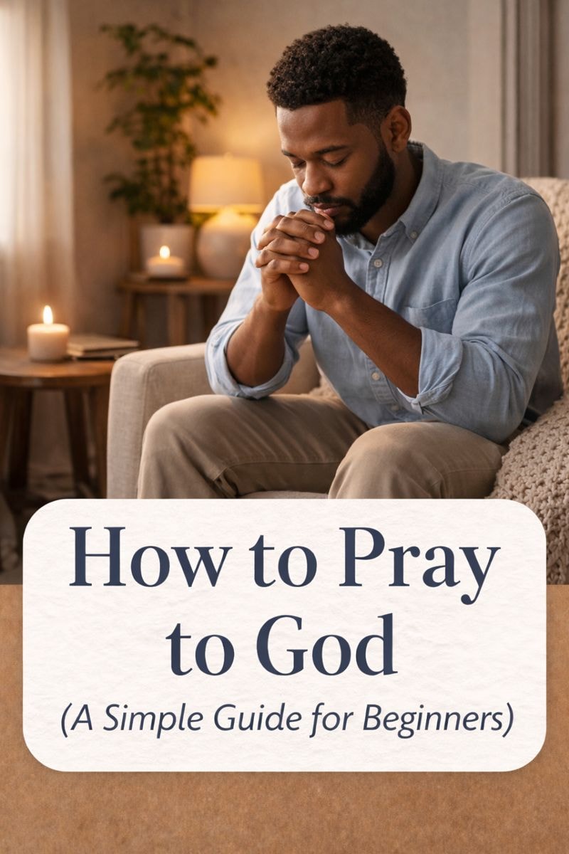 How to Pray to God: A Simple, Honest Step-by-Step Guide