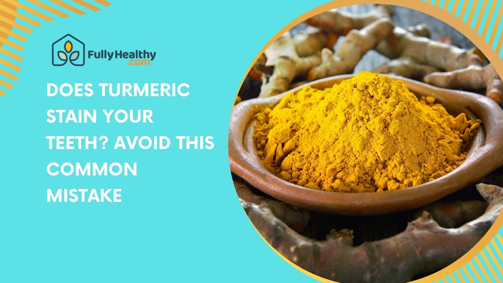 Does Turmeric Stain Your Teeth? Avoid This Common Mistake