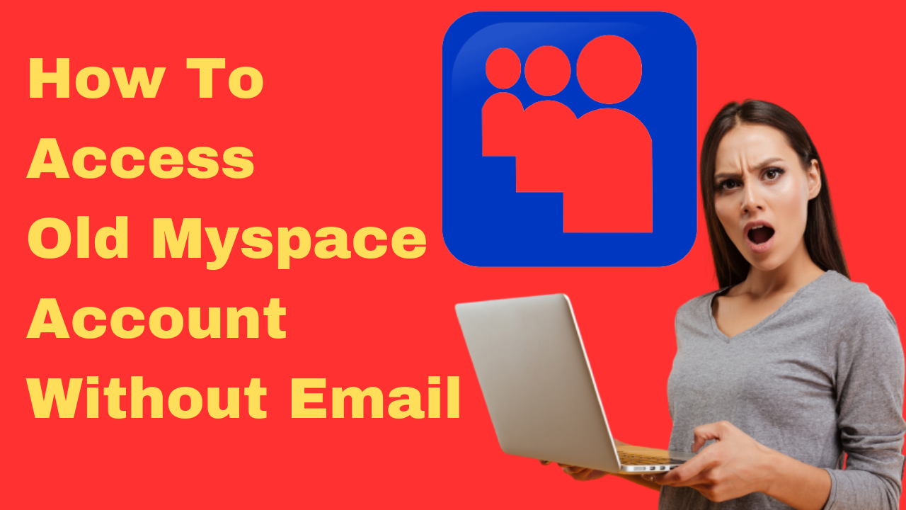 How To Access Old Myspace Account Without Email How To Access Old Myspace Account Without Email