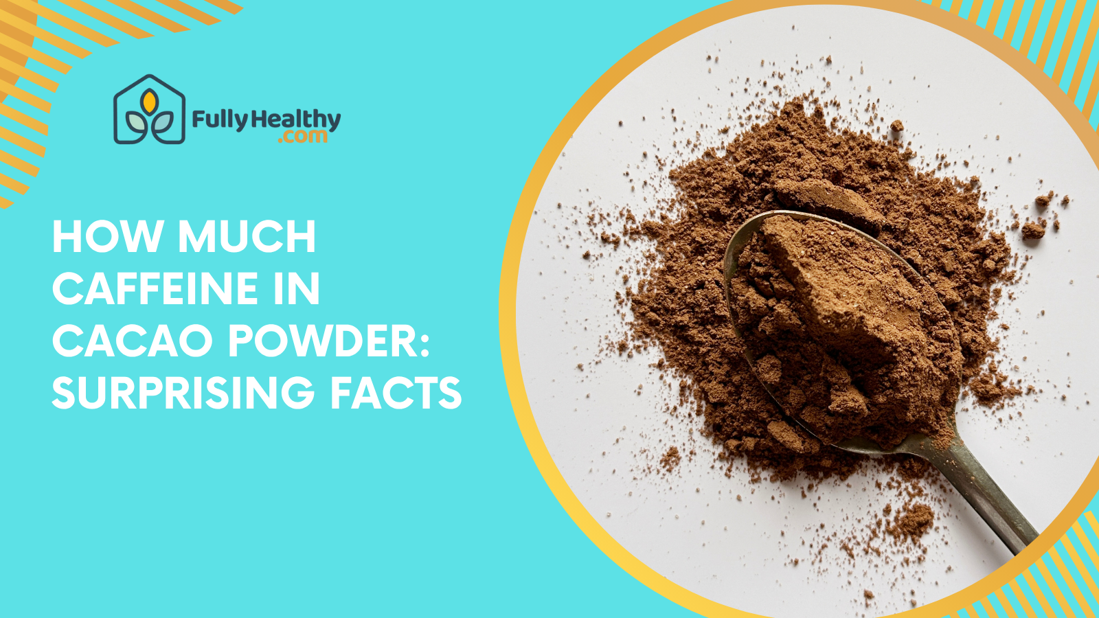 How Much Caffeine in Cacao Powder? Surprising Facts