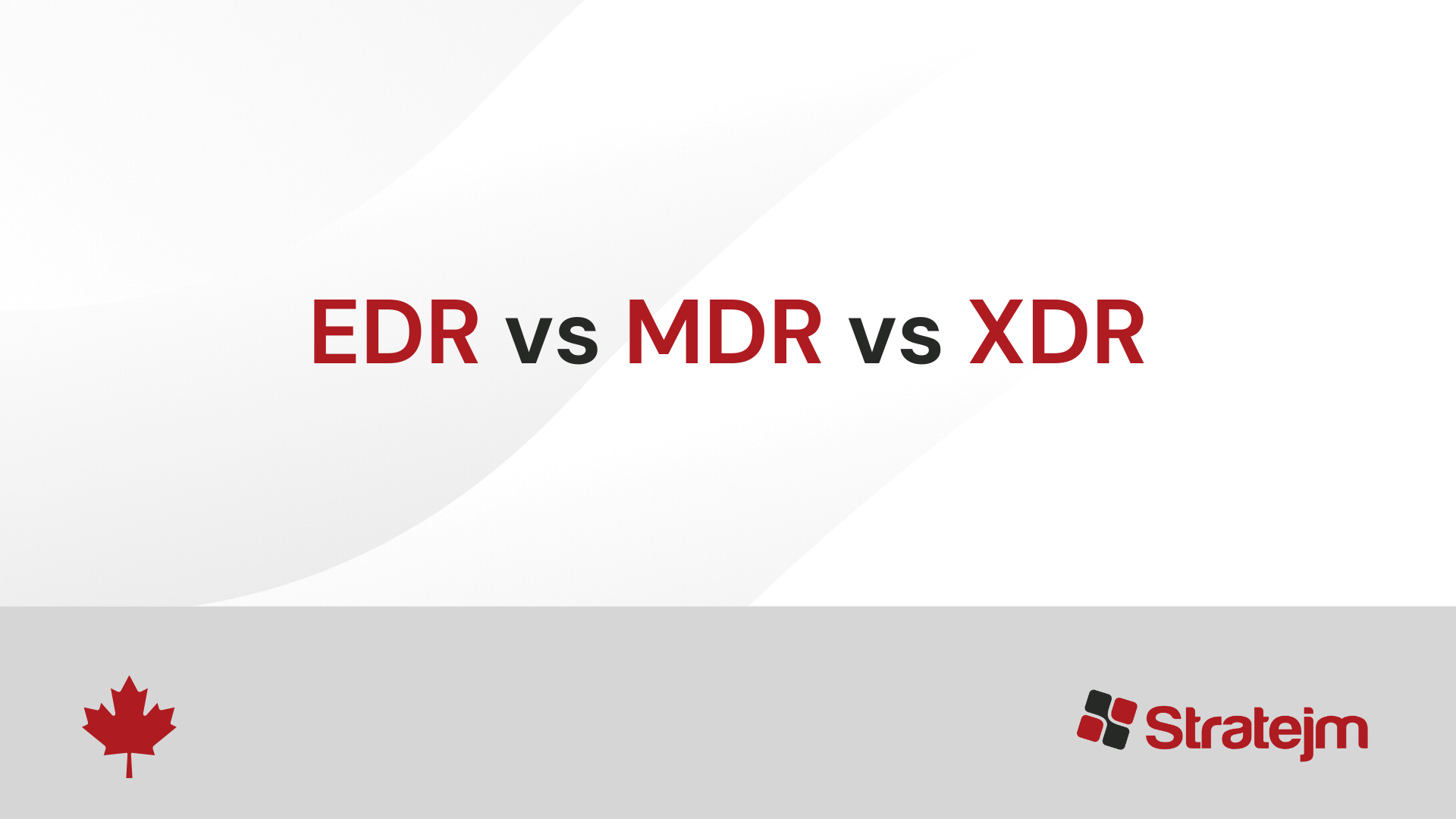 EDR Vs MDR Vs XDR Stratejm