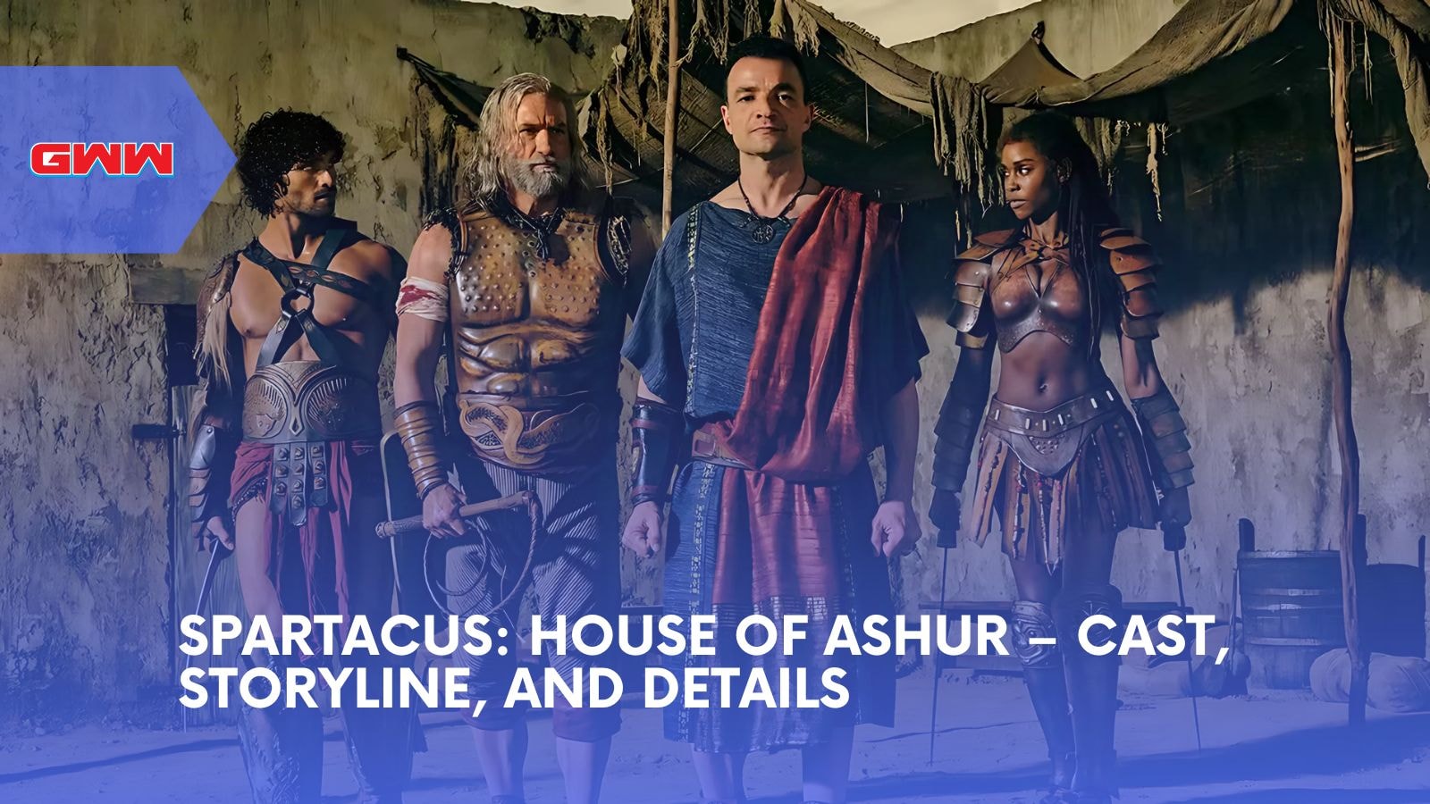 Spartacus: House of Ashur –Cast, Storyline, and Details