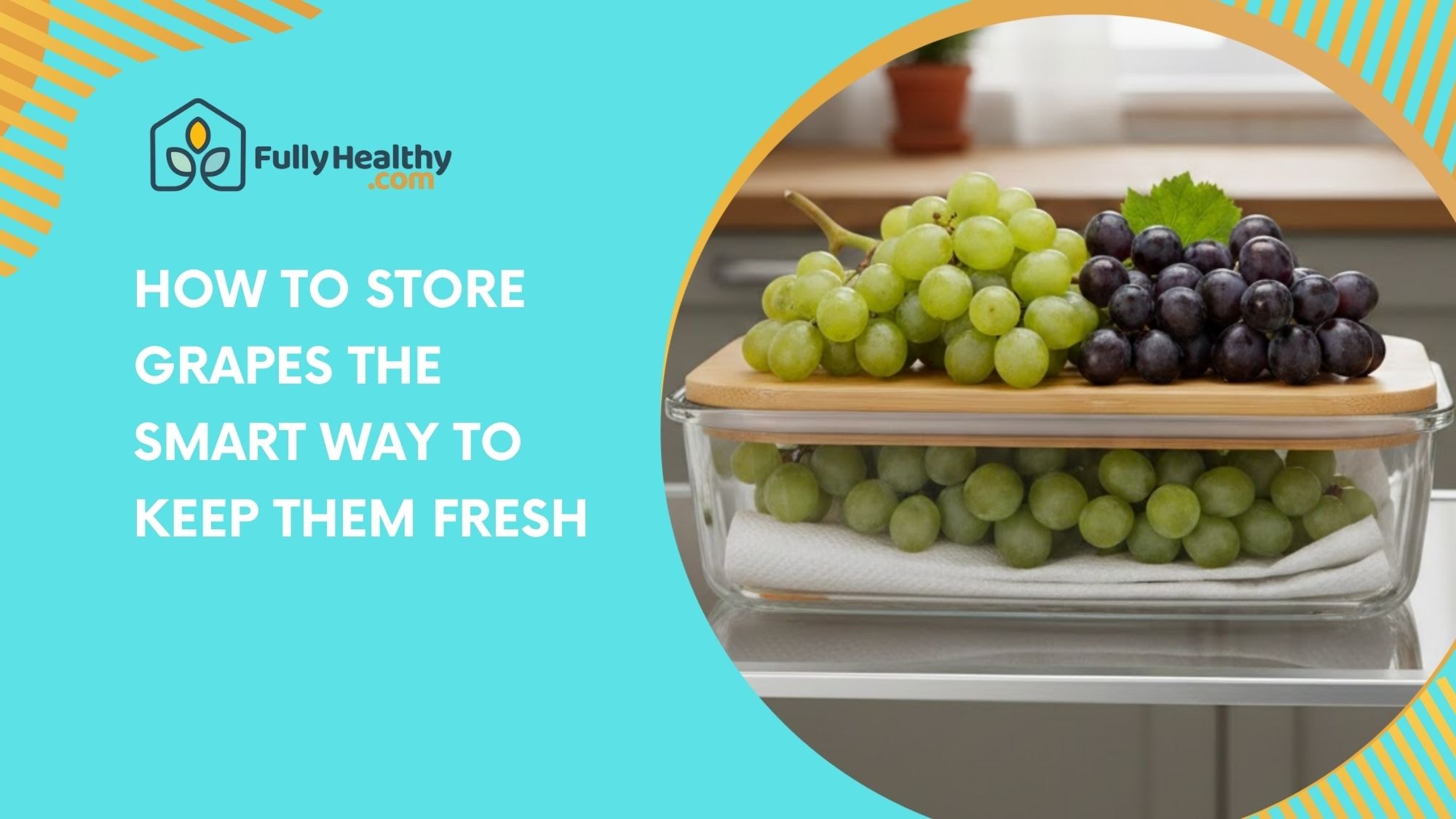 How to Store Grapes the Smart Way to Keep Them Fresh